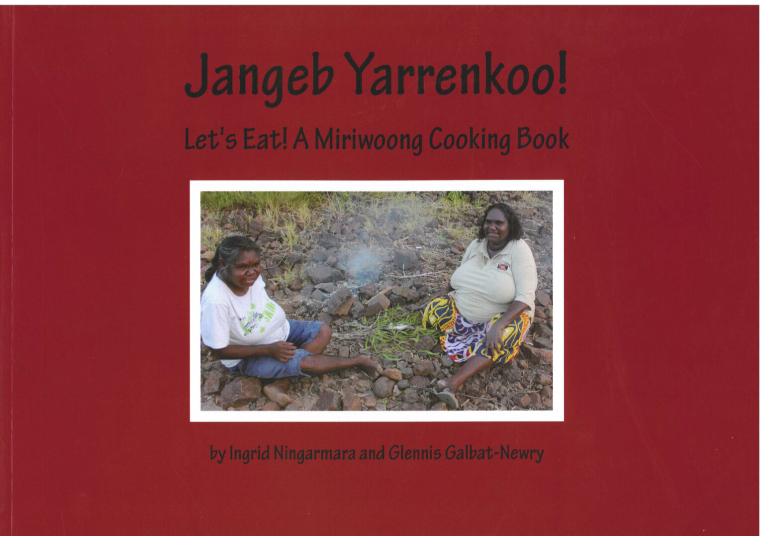 Jangeb Yarrenkoo!: Let’s Eat! A Miriwoong Cooking Book – Goldfields ...