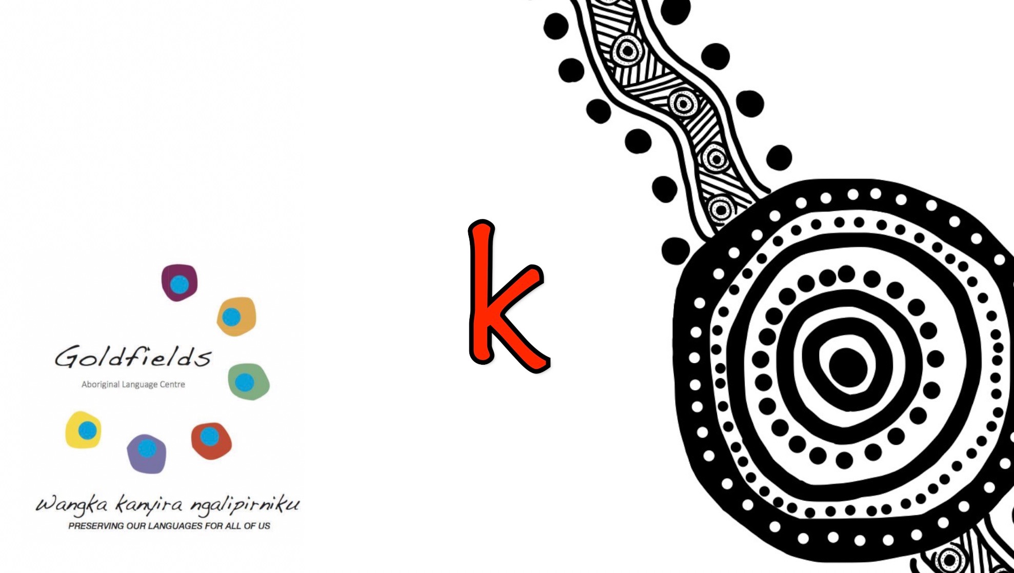 k explained – Goldfields Aboriginal Language Centre